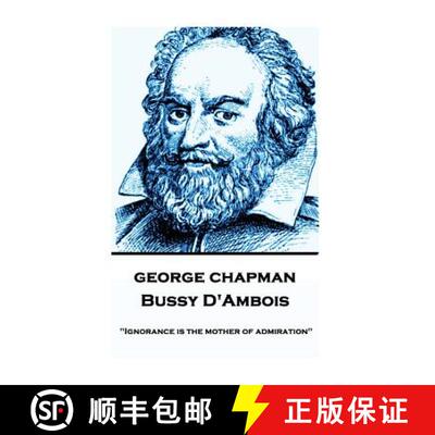 【3-4周达】George Chapman - Bussy D'Ambois: Ignorance is the mother of admiration [9781787374492]