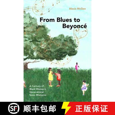 【3-4周达】From Blues to Beyoncé : A Century of Black Women's Generational Sonic Rhetorics [9781438496504]