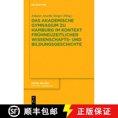 【3-4周达】精装 Das Akademische Gymnasium zu Hamburg (gegr. 1613) im Kontext frühneuzeitlicher Wisse... [9783110526240]