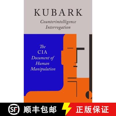 【3-4周达】Kubark Counterintelligence Interrogation: The CIA Document of Human Manipulation [9781684222032]