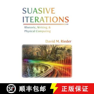 【3-4周达】Suasive Iterations: Rhetoric, Writing, and Physical Computing [9781602355682]