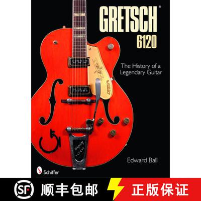 【3-4周达】精装 Gretsch 6120: The History of a Legendary Guitar: The History of a Legendary Guitar [9780764334849]
