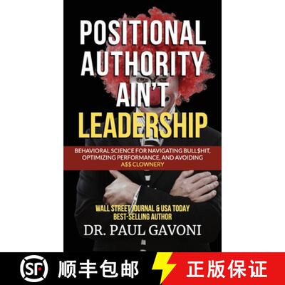 【3-4周达】精装 Positional Authority Ain't Leadership: Behavioral Science for Navigating Bull$hit, Op... [9798999707734]