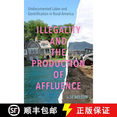 【3-4周达】精装 Illegality and the Production of Affluence: Undocumented Labor and Gentrification in ... [9780520416376]