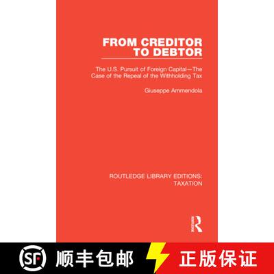 【3-4周达】From Creditor to Debtor: The U.S. Pursuit of Foreign Capital--The Case of the Repeal of th... [9780815361213]