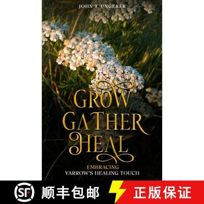 【3-4周达】Grow, Gather, Heal: Embracing Yarrow's Healing Touch: A Deep Dive Into Yarrow's History, F... [9798330406999]