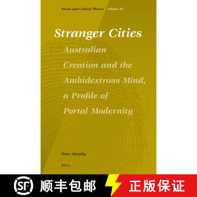 预订 精装 Stranger Cities: Australian Creation and the Ambidextrous Mind, a Profile of Portal Modernity [9789004680098]