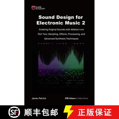 【3-4周达】Sound Design for Electronic Music - Creating Original Sound with Ableton Live: Part Two - ... [9798867317911]