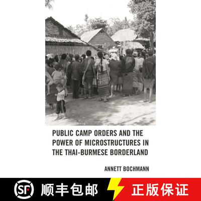 【3-4周达】精装 Public Camp Orders and the Power of Microstructures in the Thai-Burmese Borderland [9781793608956]