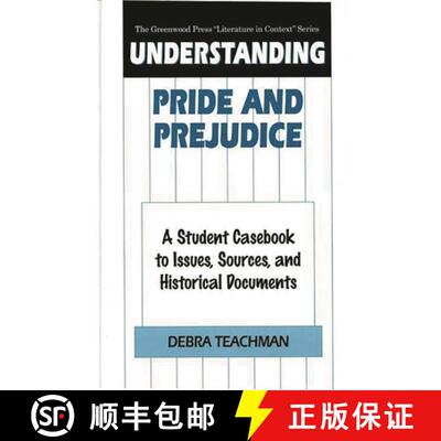 【3-4周达】精装 Understanding Pride and Prejudice: A Student Casebook to Issues, Sources, and Histori... [9780313301261]