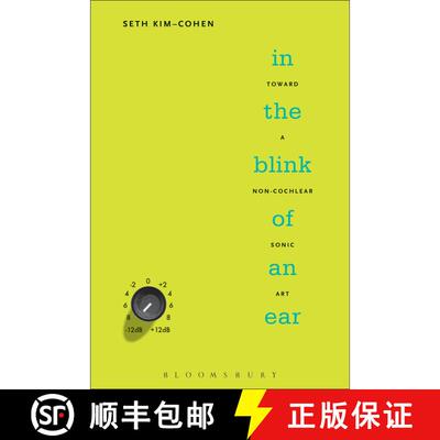 【3-4周达】In the Blink of an Ear: Toward a Non-Cochlear Sonic Art [9780826429711]