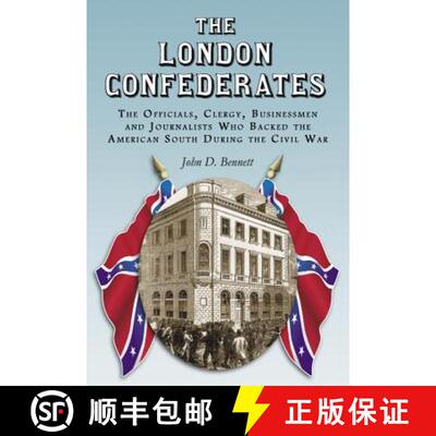 【3-4周达】The London Confederates : The Officials, Clergy, Businessmen and Journalists Who Backed th... [9780786469017]