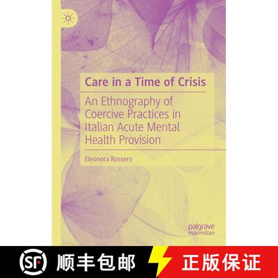 【3-4周达】精装 Care in a Time of Crisis : An Ethnography of Coercive Practices in Italian Acute Ment... [9783031344176]
