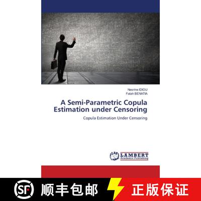 预订 A Semi-Parametric Copula Estimation under Censoring [9786205518977]