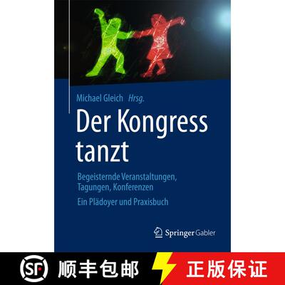【3-4周达】精装 Der Kongress tanzt : Begeisternde Veranstaltungen, Tagungen, Konferenzen Ein Plädoye... [9783658041472]