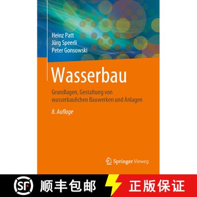 【3-4周达】Wasserbau: Grundlagen, Gestaltung von wasserbaulichen Bauwerken und Anlagen (8., vollst. ... [9783658305505]