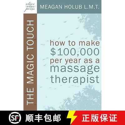 【3-4周达】The Magic Touch: How to make $100,000 per year as a Massage Therapist; simple and effectiv... [9780982365502]