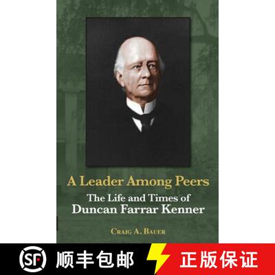 【3-4周达】A Leader Among Peers: The Life and Times of Duncan Farrar Kenner [9781935754589]