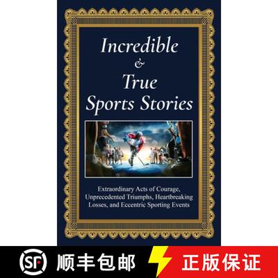 【3-4周达】Incredible and True Sports Stories!: Extraordinary Acts of Courage, Unprecedented Triumphs... [9781991048820]