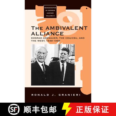 【3-4周达】The Ambivalent Alliance: Konrad Adenauer, the Cdu/Csu, and the West, 1949-1966 [9781571814920]