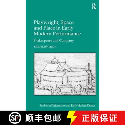 【3-4周达】精装 Playwright, Space and Place in Early Modern Performance: Shakespeare and Company [9781409428275]