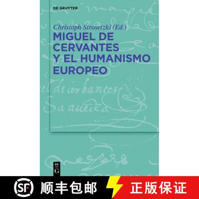 【3-4周达】精装 Miguel de Cervantes Y El Humanismo Europeo [9783110596267]