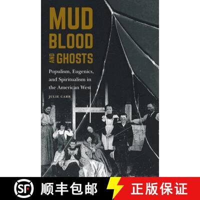 【3-4周达】Mud, Blood, and Ghosts – Populism, Eugenics, and Spiritualism in the American West [9781496235060]