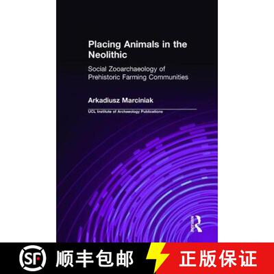 【3-4周达】精装 Placing Animals in the Neolithic: Social Zooarchaeology of Prehistoric Farming Commun... [9781598742121]