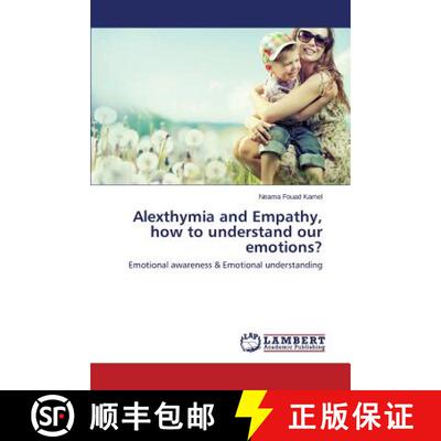 预订 Alexthymia and Empathy, how to understand our emotions?: Emotional awareness & Emotional underst... [9783659499944]