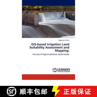 预订 GIS-based Irrigation Land Suitability Assessment and Mapping: [9783847309185]