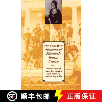 【3-4周达】The Civil War Memories of Elizabeth Bacon Custer: Reconstructed From Her Diaries and Notes [9780292722507]