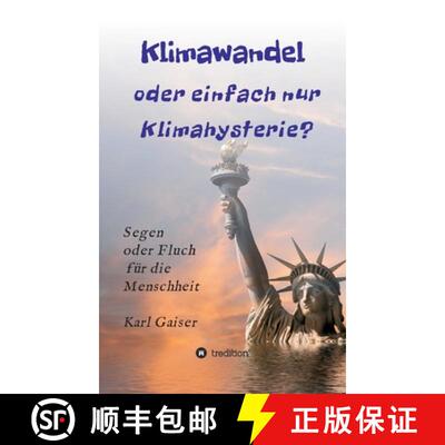 【3-4周达】Klimawandel oder einfach nur Klimahysterie?: Segen oder Fluch für die Menschheit oder nur... [9783347021426]