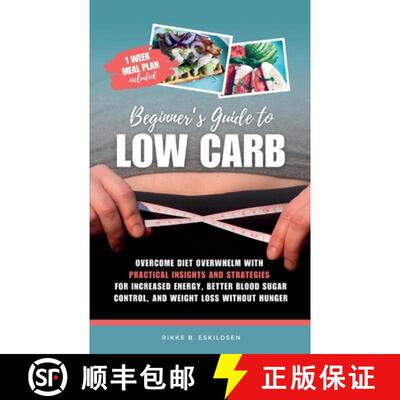 【3-4周达】Beginner's Guide to Low Carb: Overcome Diet Overwhelm with Practical Insights and Strategi... [9788797557501]