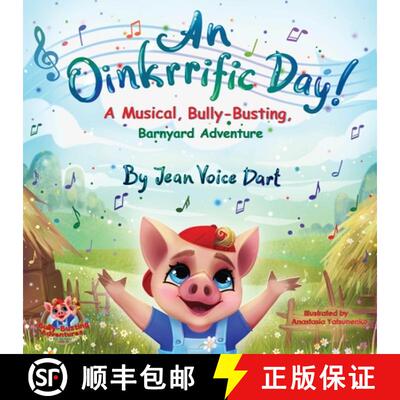 【3-4周达】An Oinkrrific Day!: A Musical, Bully-Busting, Barnyard Adventure [9781640858992]