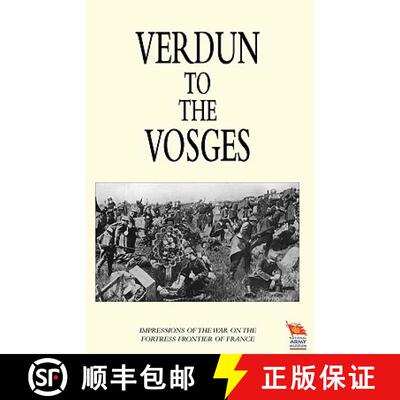 【3-4周达】VERDUN TO THE VOSGES Impressions of the War on the Fortress Frontier of France [9781845747411]