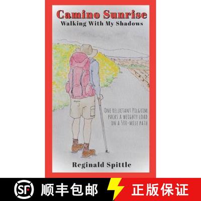 【3-4周达】Camino Sunrise-Walking With My Shadows: One reluctant pilgrim packs a weighty load on a 50... [9781732890916]
