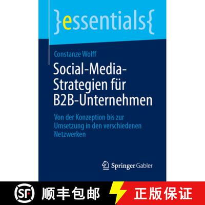 【3-4周达】Social-Media-Strategien für B2B-Unternehmen : Von der Konzeption bis zur Umsetzung in den... [9783658446451]