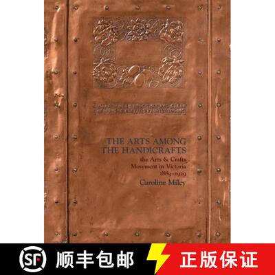 【3-4周达】The Arts among the Handicrafts: the Arts and Crafts Movement in Victoria 1889-1929 [9780648853312]