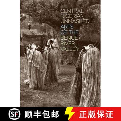 【3-4周达】精装 Central Nigeria Unmasked: Arts of the Benue River Valley [9780977834464]