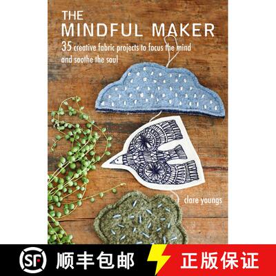 The Mindful Maker: 35 creative projects to focus the mind and soothe the soul [9781782497882]