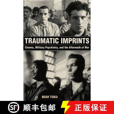 【3-4周达】Traumatic Imprints – Cinema, Military Psychiatry, and the Aftermath of War (First Edition) [9780520297647]
