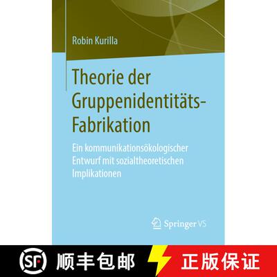 【3-4周达】Theorie der Gruppenidentitäts-Fabrikation: Ein kommunikationsökologischer Entwurf mit so... [9783658289485]