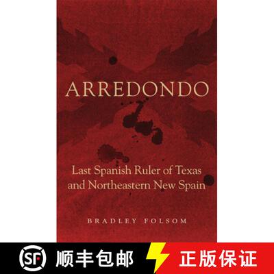 【3-4周达】Arredondo: The Last Spanish Ruler of Texas and Northeastern New Spain [9780806196930]