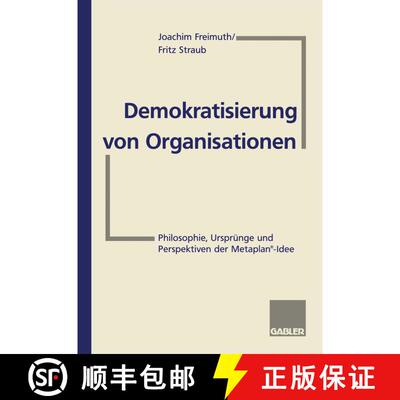 【3-4周达】Demokratisierung von Organisationen: Philosophie, Ursprunge und Perspektiven der Metaplan ... [9783409189224]
