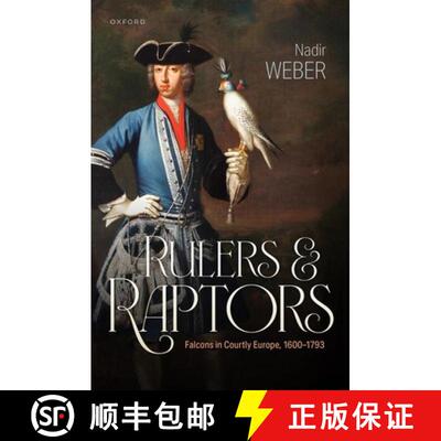 【3-4周达】精装 Rulers and Raptors: Falcons in Courtly Europe, 1600–1793 [9780198937333]
