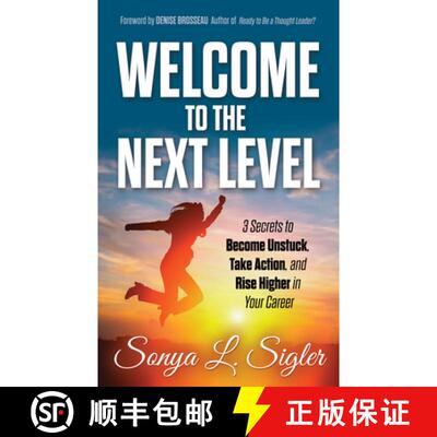 【3-4周达】WELCOME to the Next Level : 3 Secrets to Become Unstuck, Take Action, and Rise Higher in Y... [9781642797633]