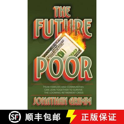 【3-4周达】The Future Poor: How families and communities can join together to survive the looming ret... [9781641802055]