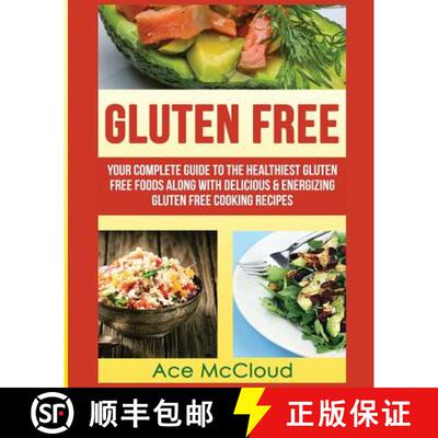 【3-4周达】Gluten Free: Your Complete Guide To The Healthiest Gluten Free Foods Along With Delicious ... [9781640481572]