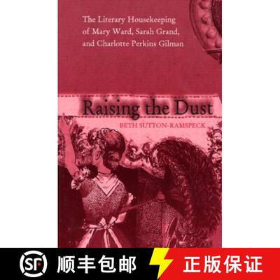 【3-4周达】Raising the Dust – The Literary Housekeeping of Mary Ward, Sarah Grand, and Charlotte Per... [9780821415870]