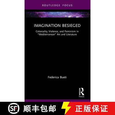 预订 Imagination Besieged: Coloniality, Violence, and Feminism in Mediterranean Art and Literature [9781032795447]